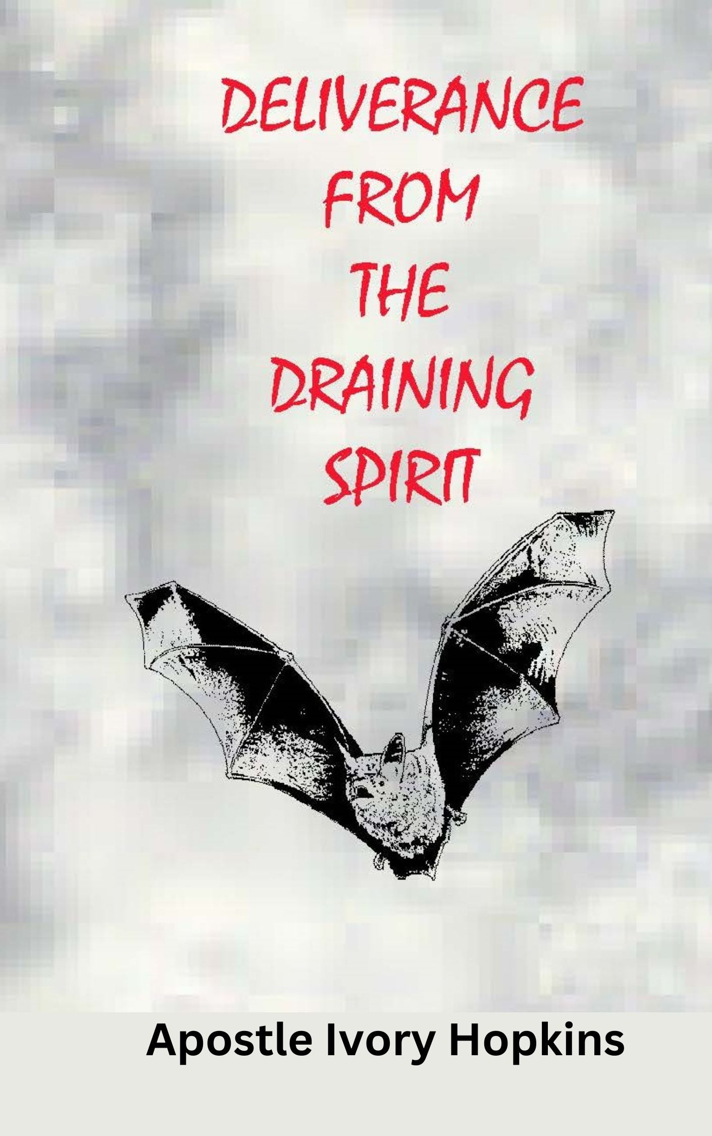 Deliverance from the Draining Spirits – IVORYHOPKINSMINISTRIES